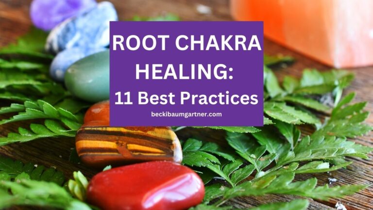 Root Chakra Healing 11 Best Practices